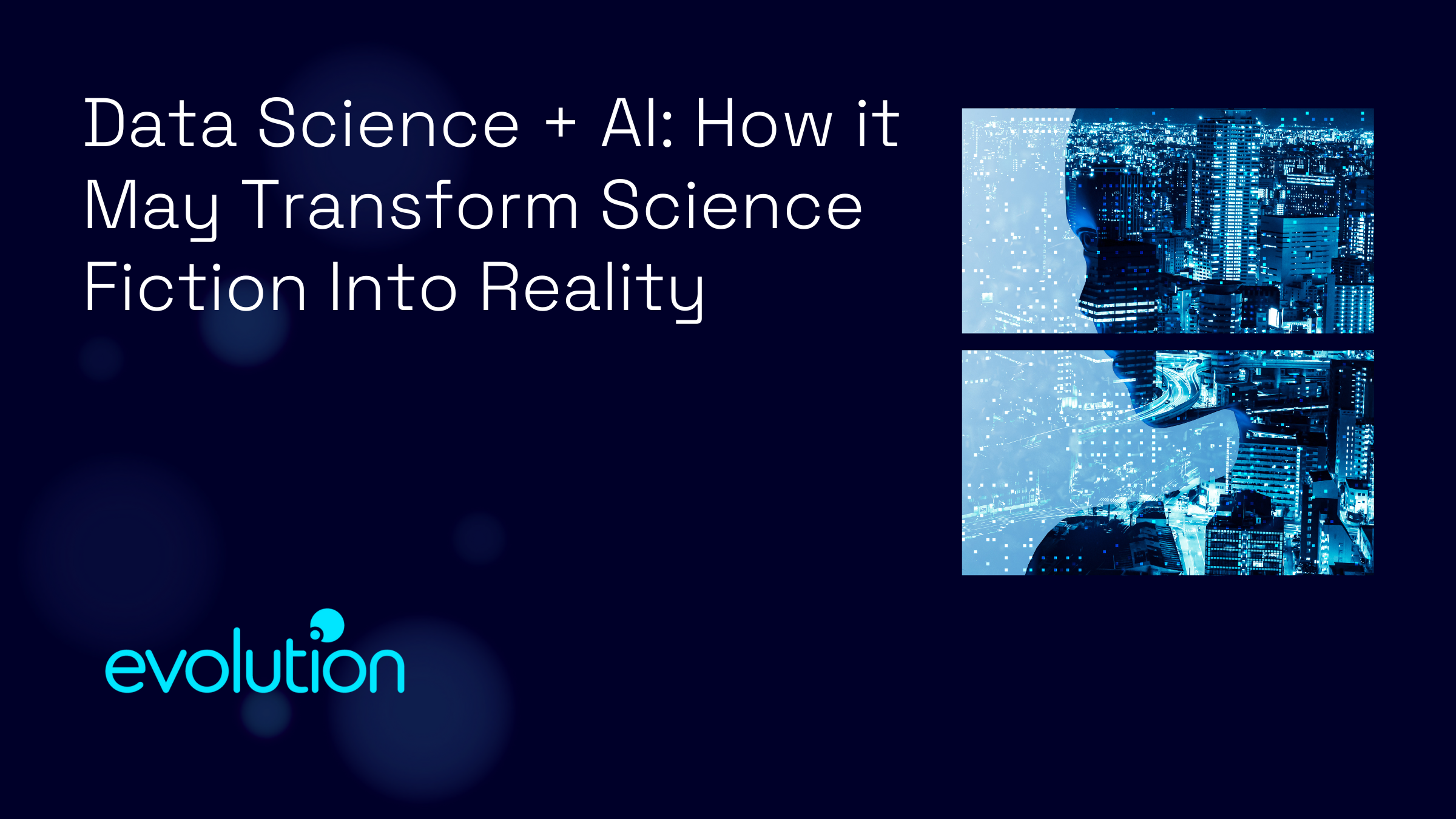 Data Science + AI and How it May Transform Science Fiction Into Reality ...
